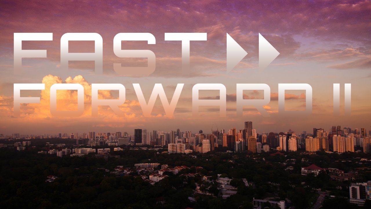 Fast Forward II - A time-lapse film of Singapore - YouTube