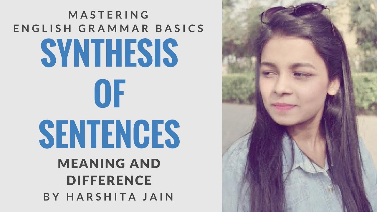 Synthesis Of Sentences - Learn English Grammar Basics - Part 1by