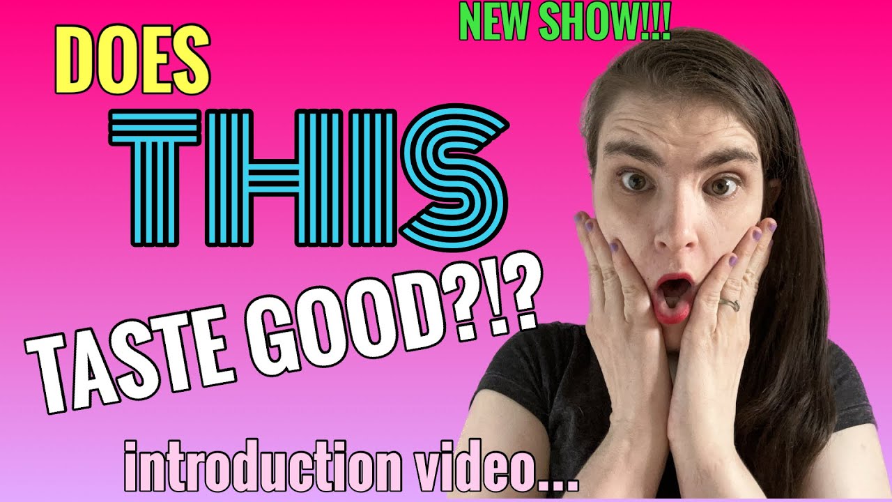 DOES THIS TASTE GOOD?!?: Introduction video. - YouTube