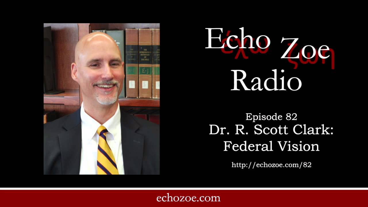 Dr. R. Scott Clark: Federal Vision - YouTube