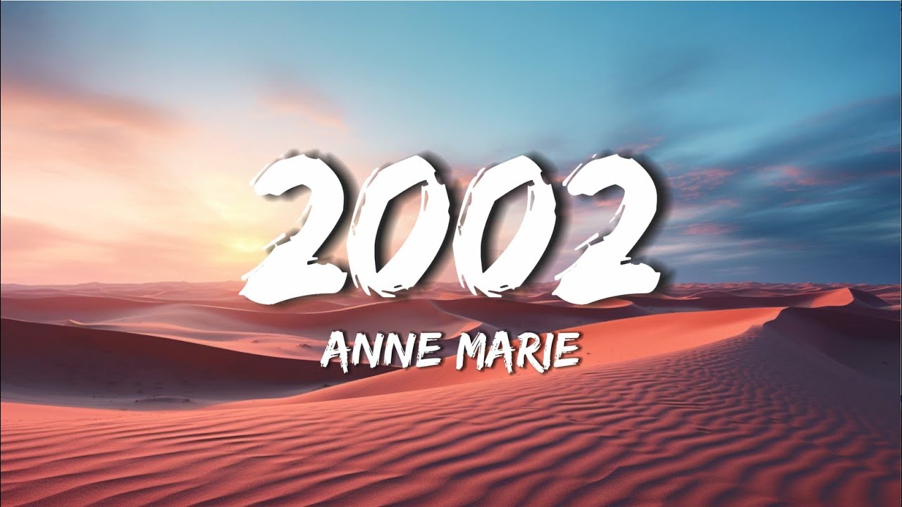 Anne-Marie - 2002 (Lyrics) - YouTube