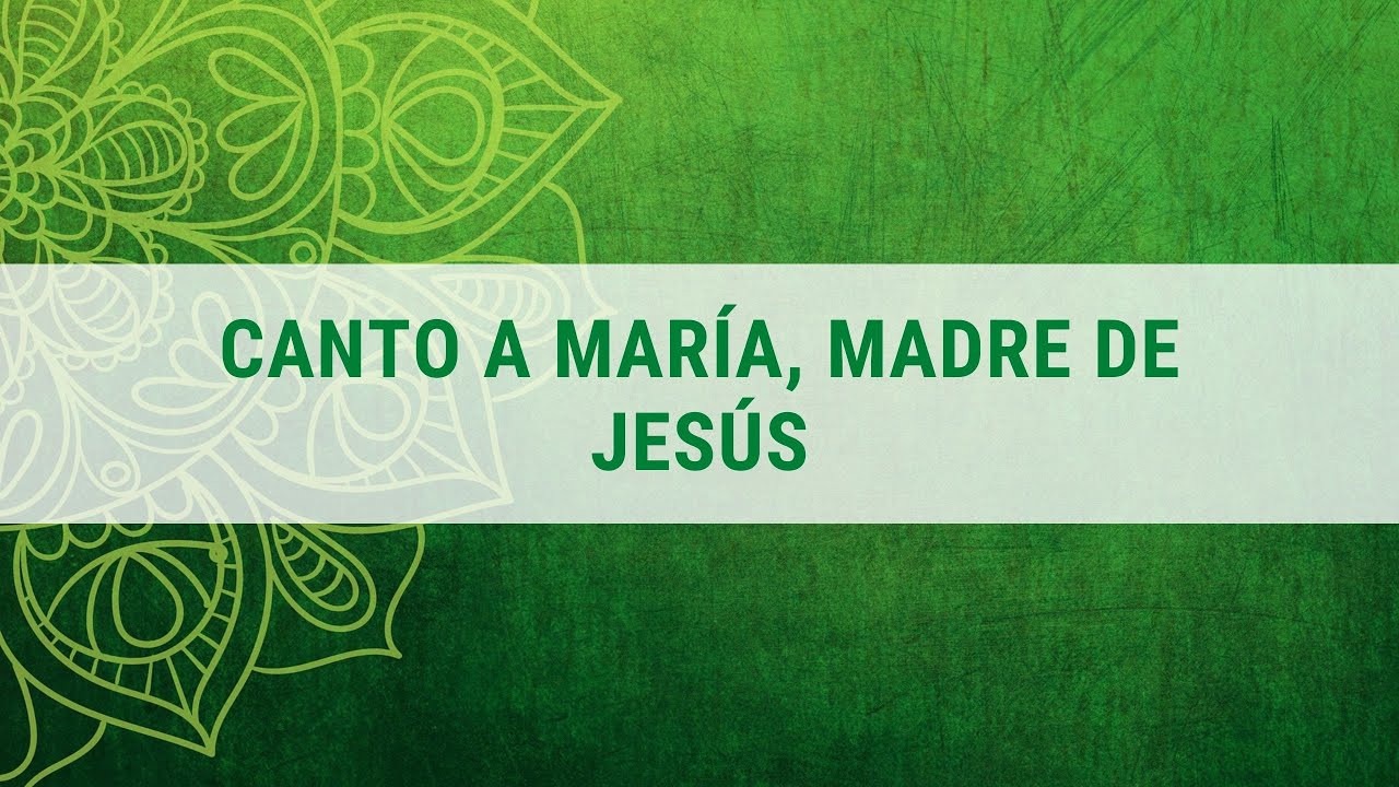 Canto a María, Madre de Jesús - YouTube