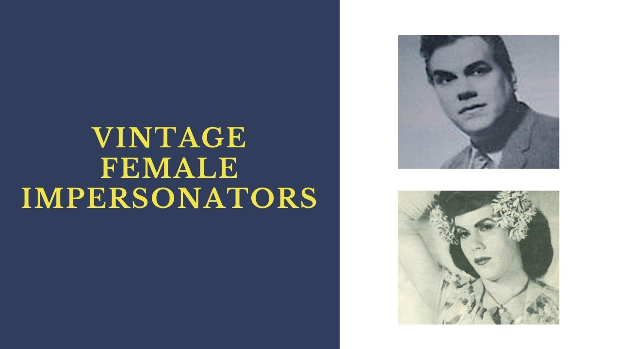 Vintage Female Impersonators - YouTube