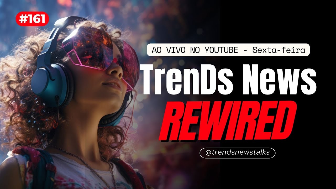 🔥TrenDs News 🚀 #161 - 🔌 Rewired: Como estamos reprogramando a forma de pensar e inovar! - YouTube