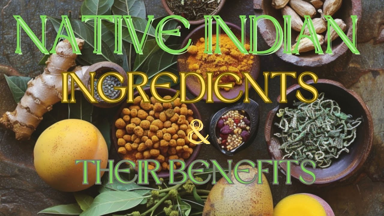 Native Indian Ingredients and their medicinal benefits - YouTube