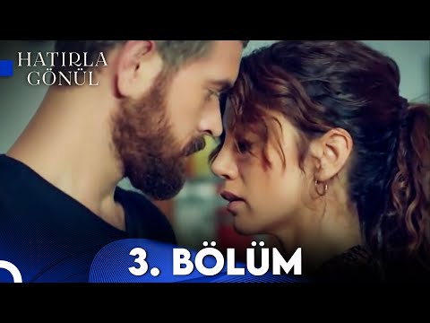 Hatırla Gönül 3. Bölüm