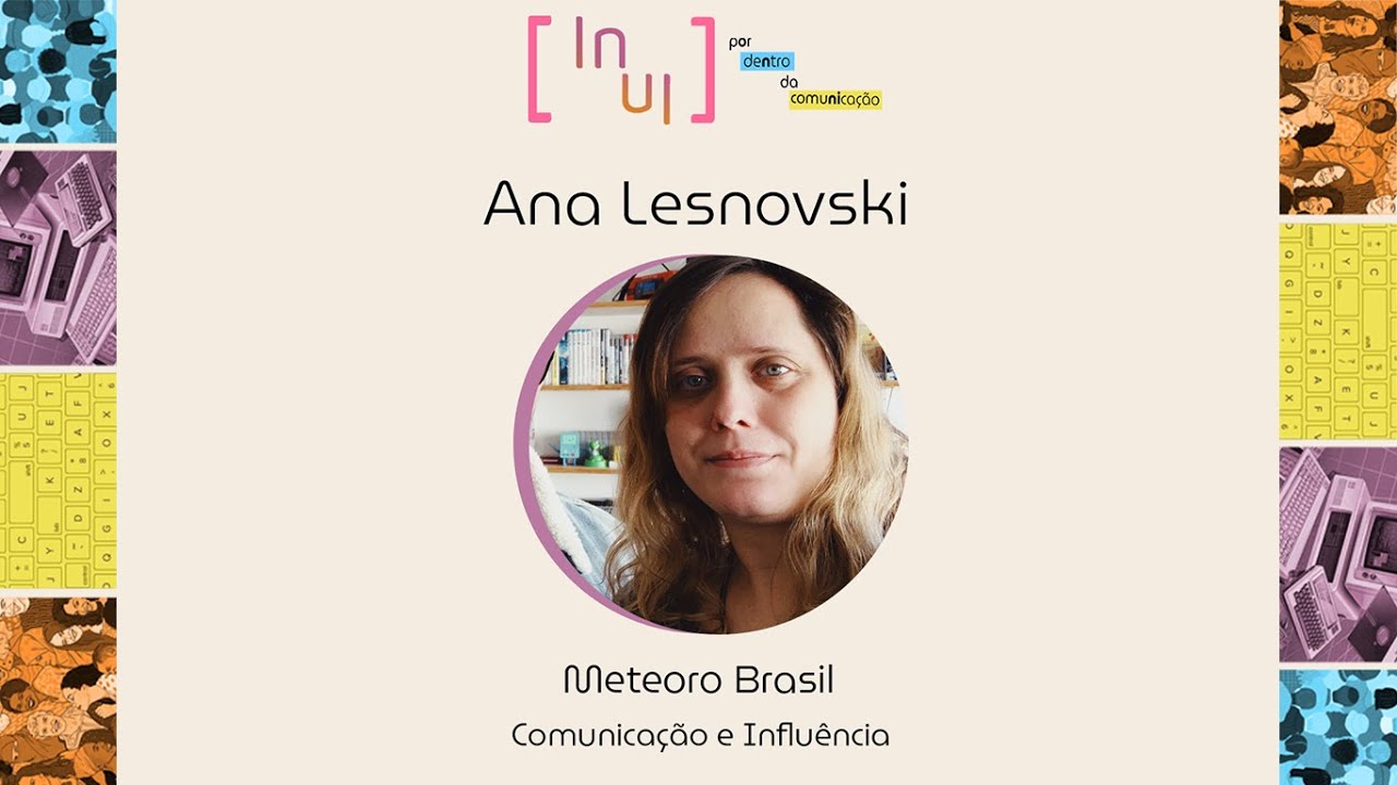 IN: Por dentro da comunicação - entrevista com Ana Lesnovski - YouTube