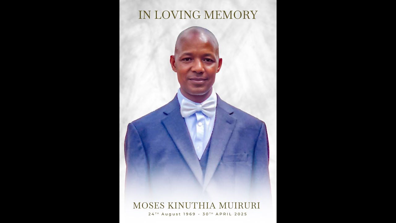IN LOVING MEMORY MOSES KINUTHIA MUIRURI 1969 -2025 - YouTube
