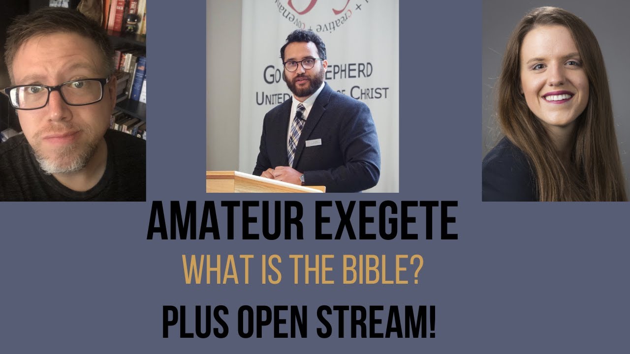 Interview and Open Stream with Amateur Exegete on "What Is The Bible ...
