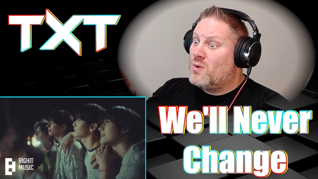 TXT (투모로우바이투게더) 'We’ll Never Change' Official MV | REACTION - YouTube