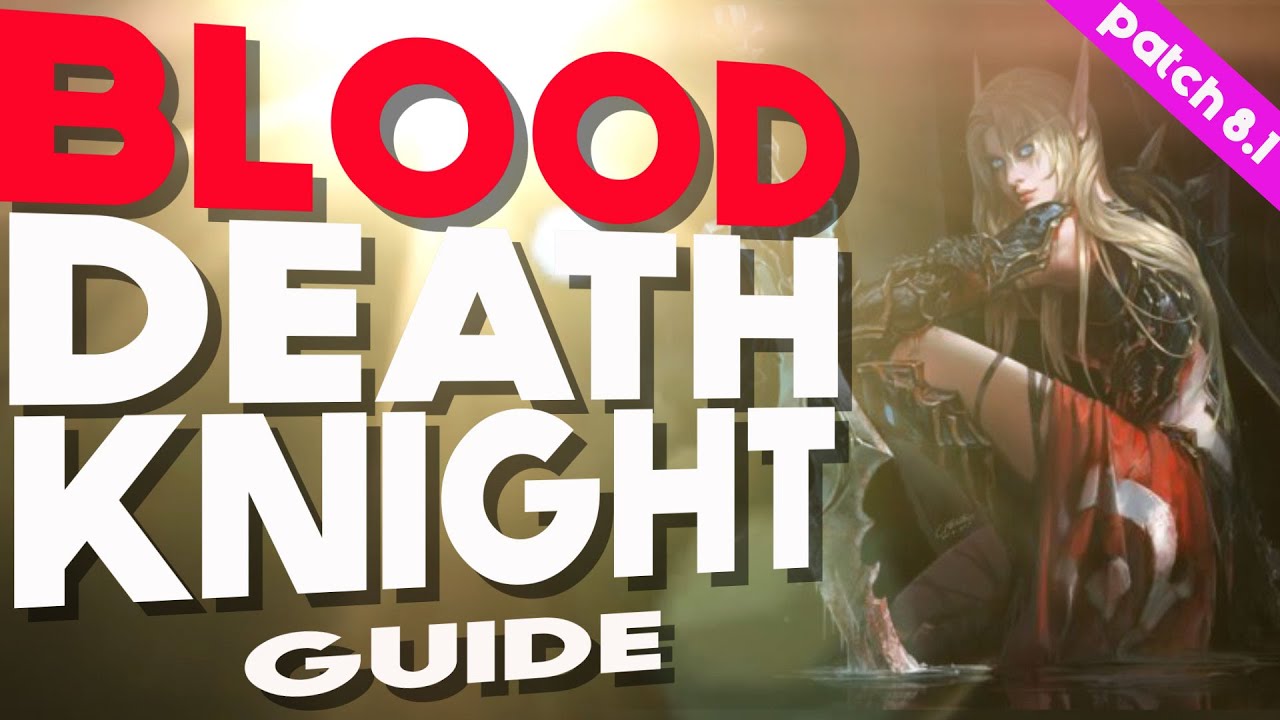 BfA Blood Death Knight // PvE guide// World of Warcraft: Battle for ...
