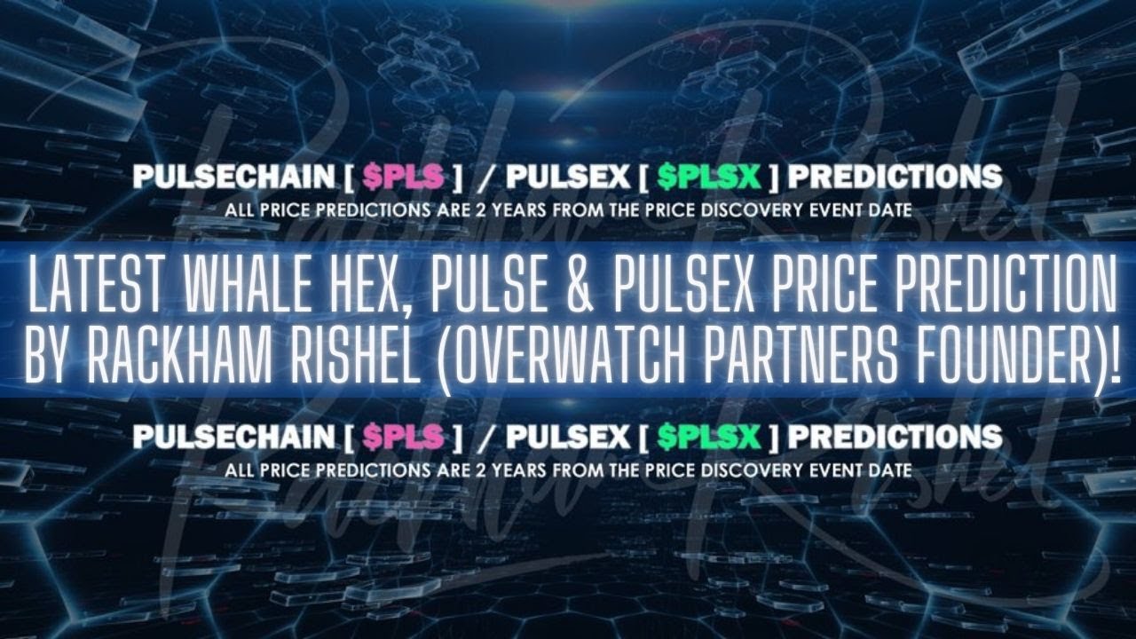 Latest Whale Hex, Pulse & PulseX Price Prediction By Rackham Rishel ...