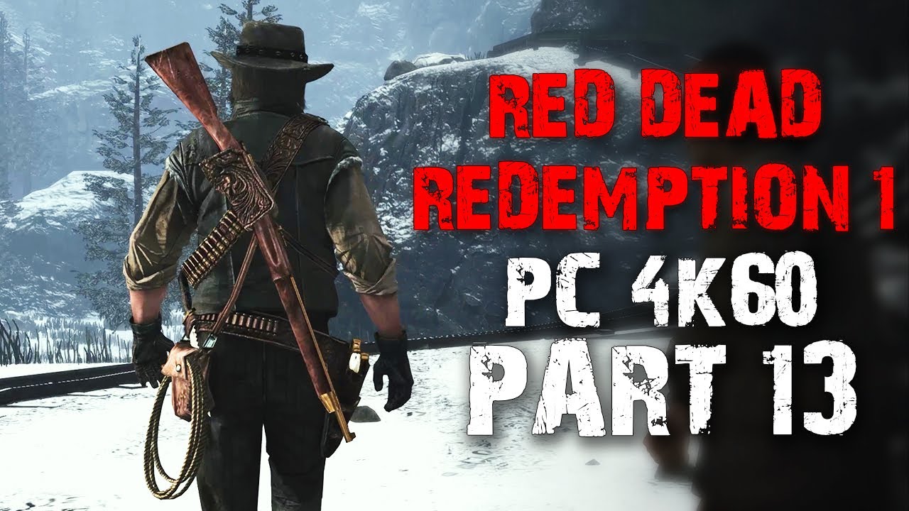 Red Dead Redemption 1 PC 4K60 + Reshade Part 13 Playthrough - YouTube