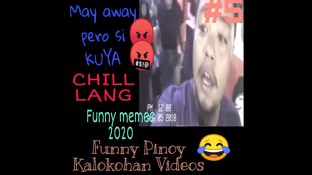 Funny memes 2020 #5 | CHILL lang si kuya | Funny pinoy kalokohan videos ...