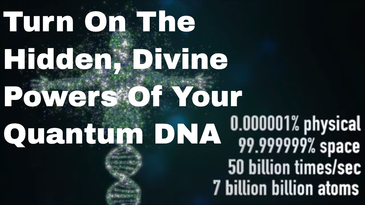 Turn On The Hidden, Divine Powers Of Your Quantum DNA (Spirituality ...
