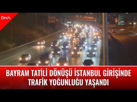 Bayram tatili dönüşü İstanbul girişinde trafik yoğunluğu yaşandı