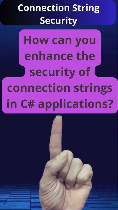 Enhancing Security of Connection Strings in C# Applications - YouTube