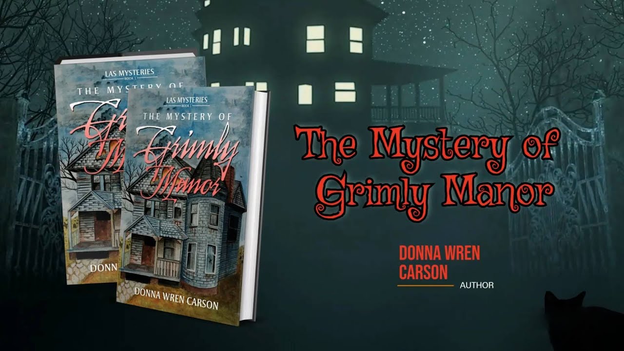 The Mystery Of Grimly Manor by Donna Wren Carson - YouTube