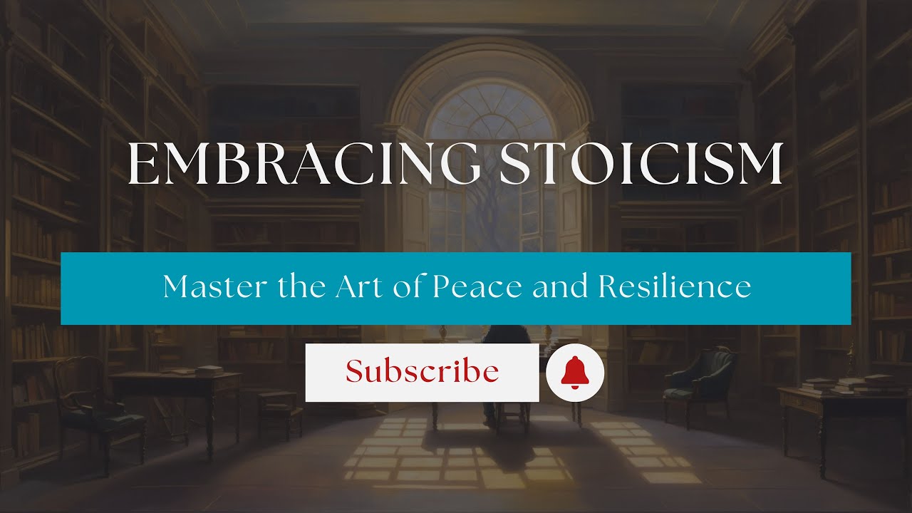 Embracing Stoicism: Master the Art of Peace and Resilience - YouTube