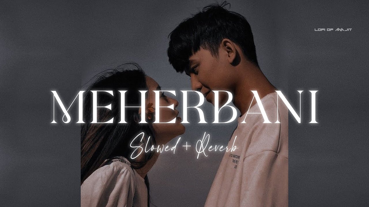 𝐌𝐞𝐡𝐞𝐫𝐛𝐚𝐧𝐢 𝐋𝐨𝐟𝐢 (𝐒𝐥𝐨𝐰𝐞𝐝&𝐑𝐞𝐯𝐞𝐫𝐛𝐞𝐝) 𝐉𝐮𝐛𝐢𝐧 | 𝐀𝐤𝐬𝐡𝐚𝐲 𝐊𝐮𝐦𝐚𝐫 | 𝐀𝐫𝐤𝐨 | 𝐓𝐡𝐞 ...