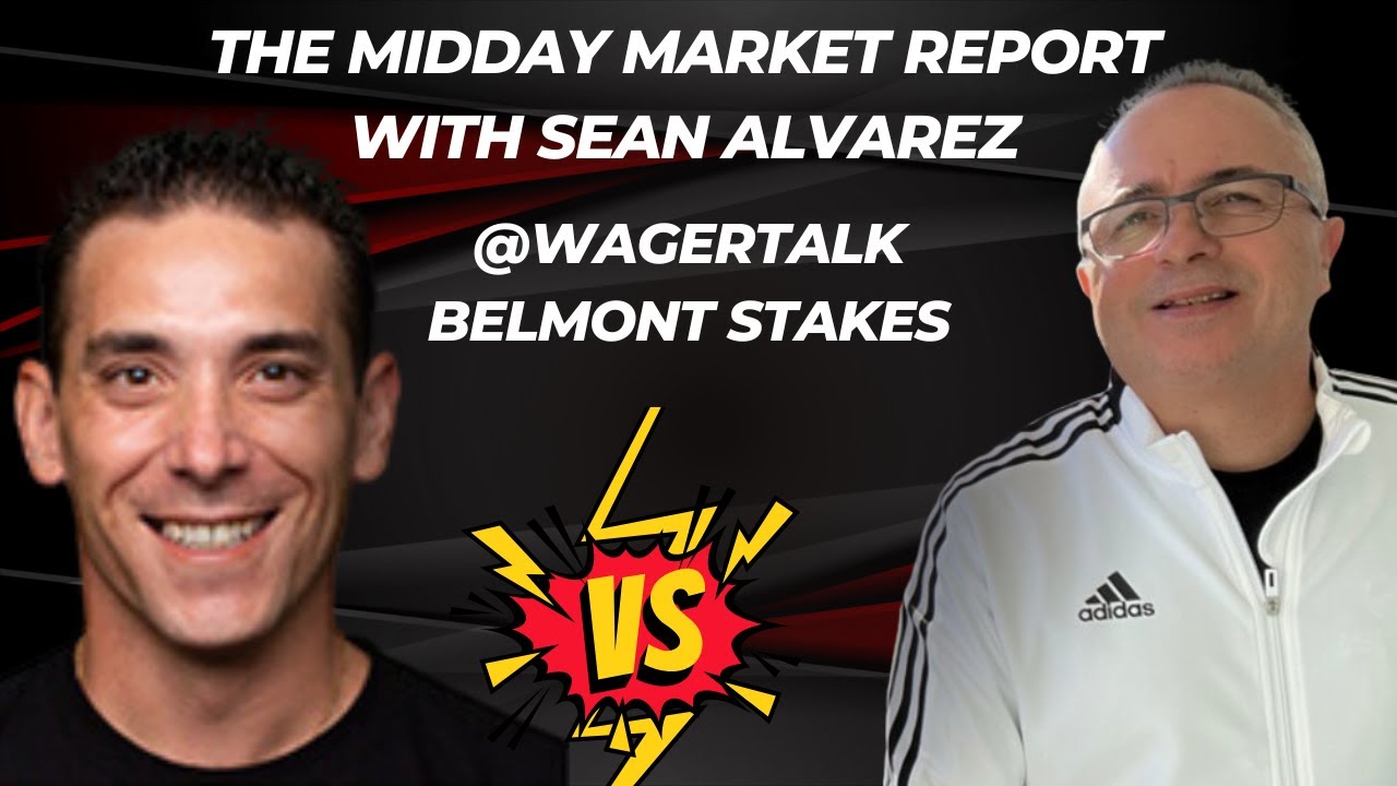 The Midday Market report with Sean Alvarez @WagerTalk Belmont Stakes ...