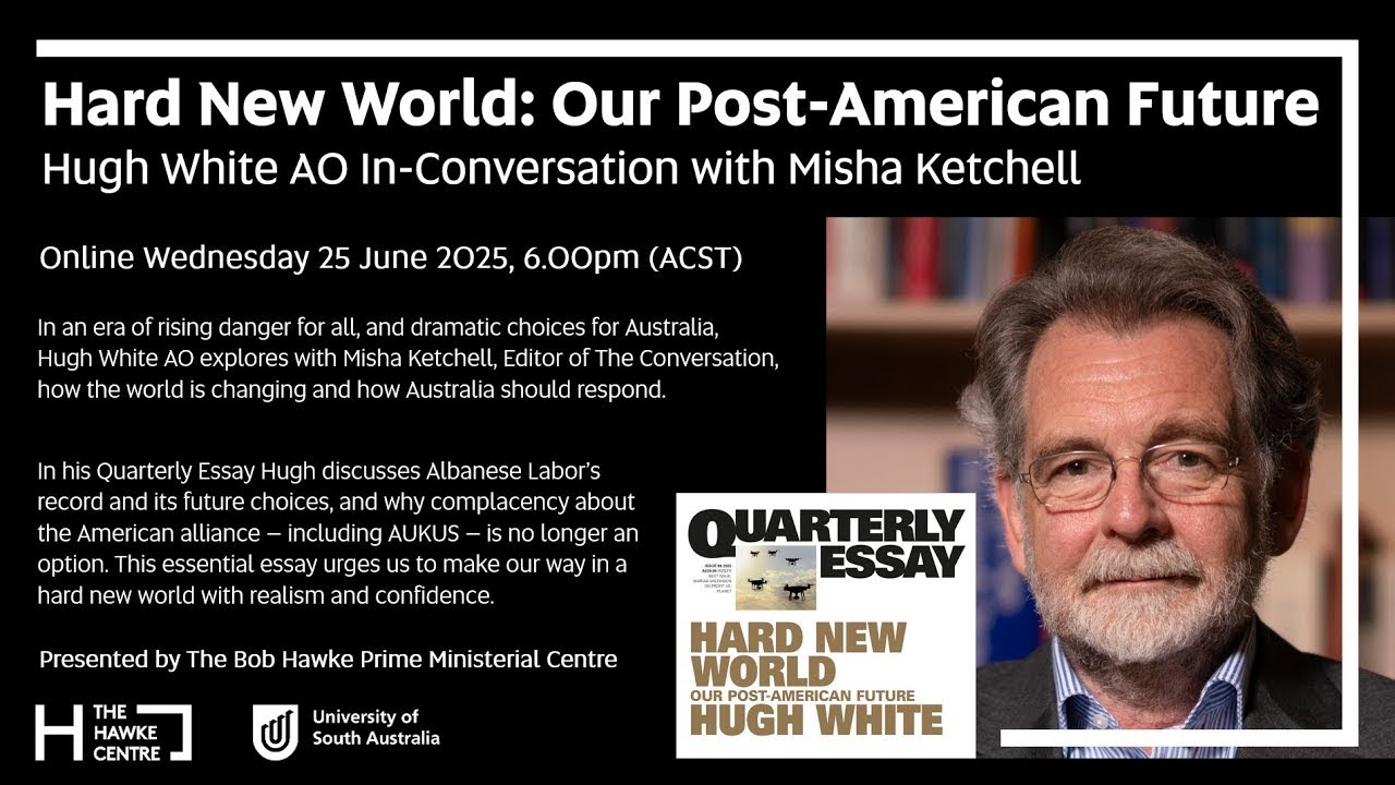 Hard New World: Hugh White AO In-Conversation with Misha Ketchell - YouTube