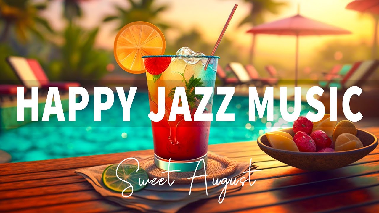 Happy Jazz Music ☕ Gentle August Jazz & Bossa Nova in The Morning to ...