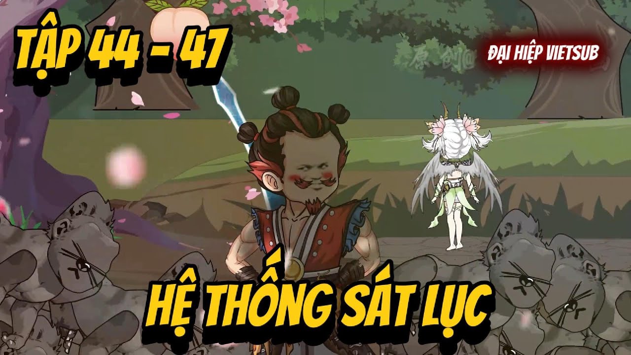 Tập 44-47 | Hệ Thống Sát Lục | Đại Hiệp vietsub - YouTube