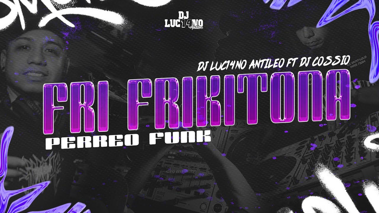 FRI FRIKITONA (Perreo Funk) - DJ Luc14no Antileo Ft DJ Cossio - YouTube