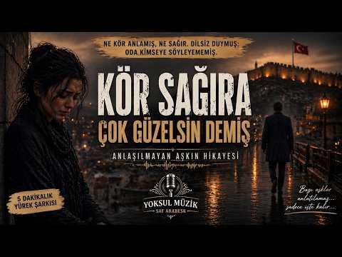 KÖR SAĞIRA “ÇOK GÜZELSİN” DEMİŞ… | Yoksul Tarzı Damar Arabesk (Yürek Yakan Şarkı)