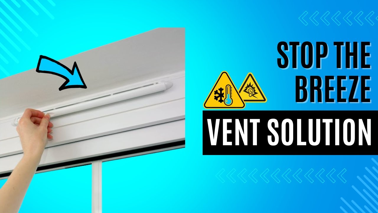 How to Block Drafts and Noise: Fix Your Breezy Window Vents Today ...
