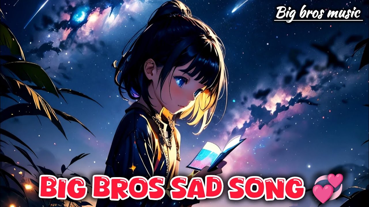 Big bros Sad song 💖 - { Top Love song } Alone song | Mind Relax song ...