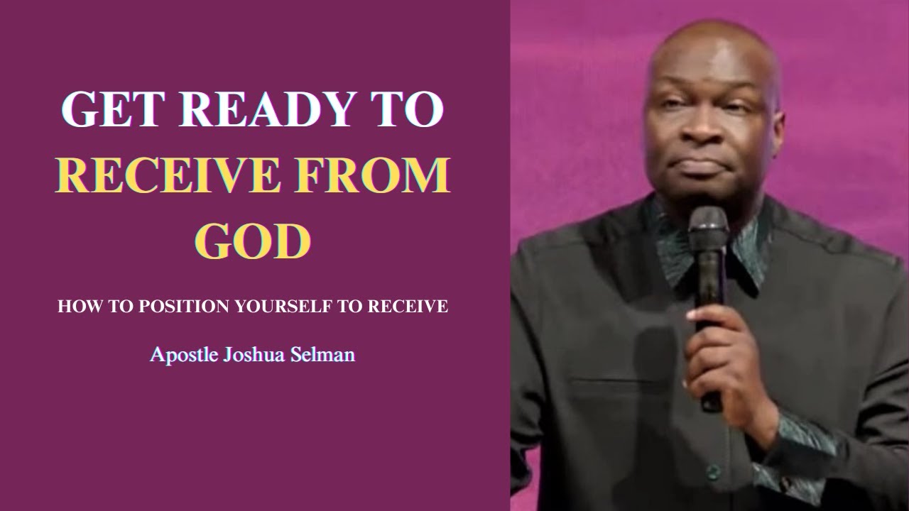 Get ready to receive from God || Apostle Joshua Selman - YouTube