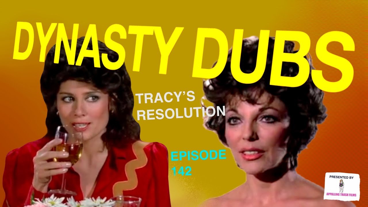 Dynasty Dub 142: Tracy's Resolution | PARODY by APPALLING TRASH - YouTube