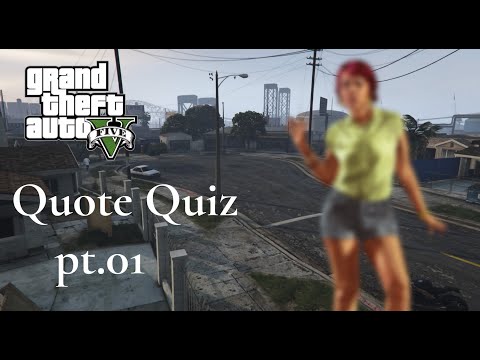Who said this quote? GTA V Quiz