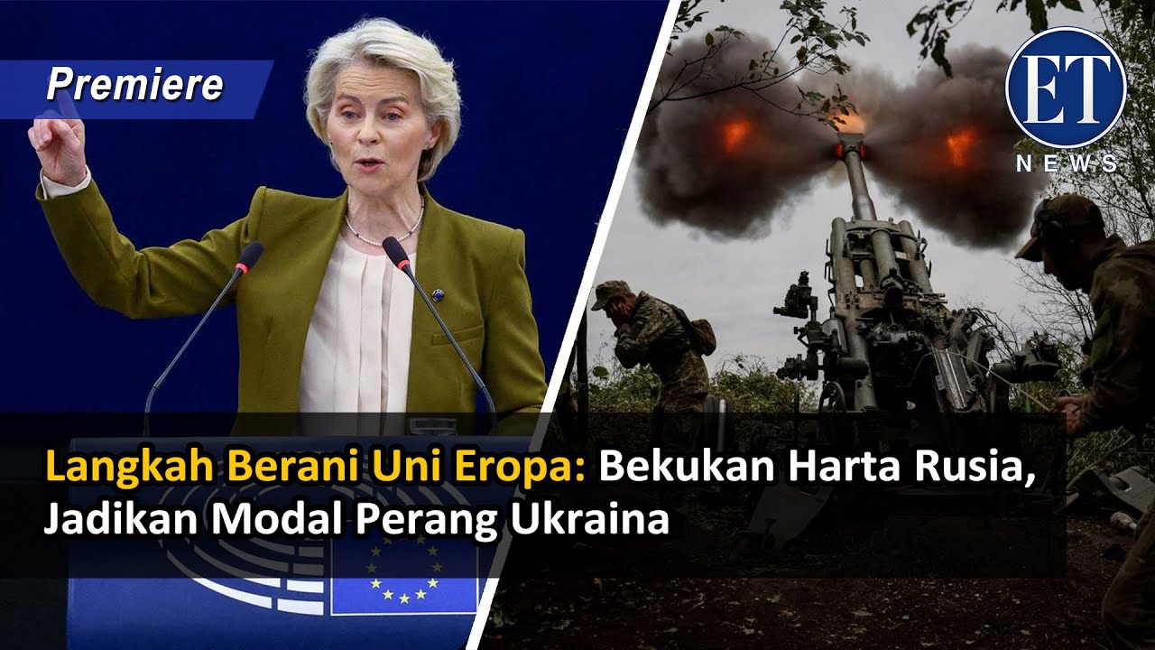 “Langkah Berani Uni Eropa: Bekukan Harta Rusia, Jadikan Modal Perang ...