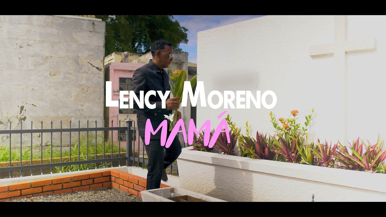 LENCY MORENO- MAMA (VIDEO OFICIAL 4K) - YouTube
