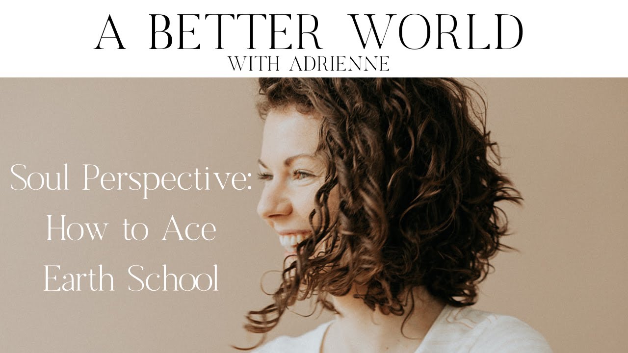 Soul Perspective: How to Ace Earth School - YouTube