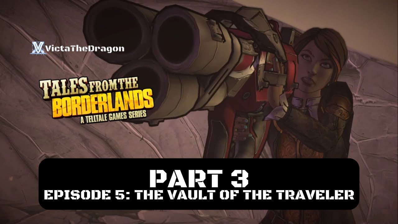 Tales from the Borderlands Ep 5 The Vault of the Traveler Walkthrough ...