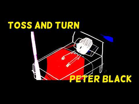 PETER BLACK (solo) - Toss and Turn (official music video)