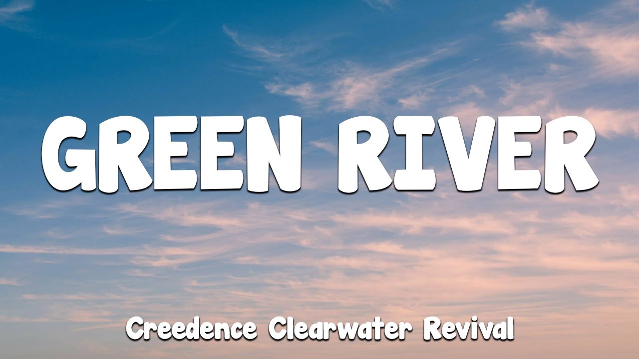 Green River - Creedence Clearwater Revival (Lyrics) - YouTube