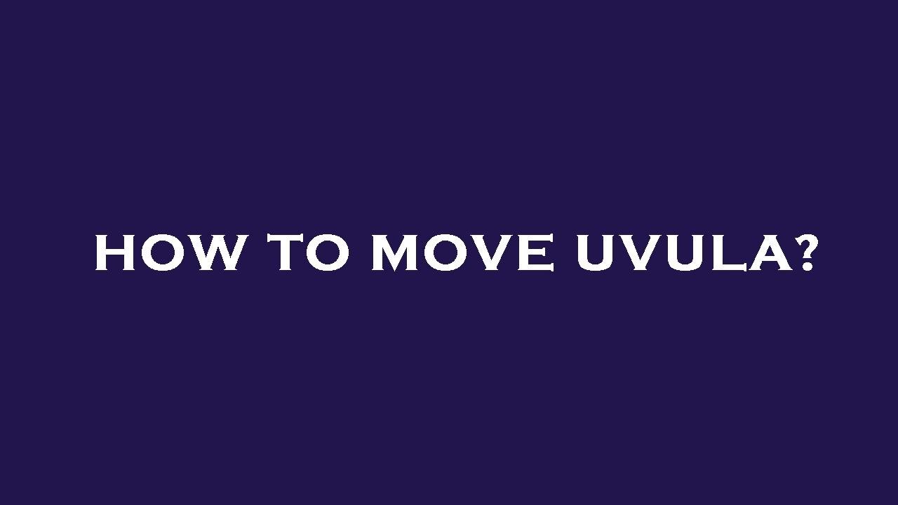 How to move uvula? - YouTube