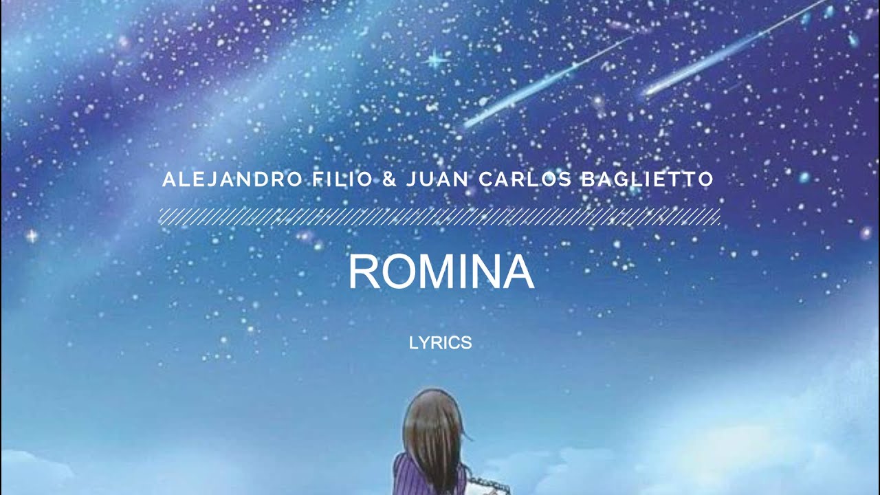 Romina - Alejandro Filio & Juan Carlos Baglietto - Lyrics - YouTube