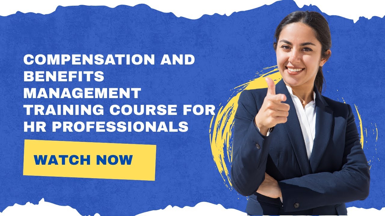 Compensation and Benefits Management Training Course for HR ...