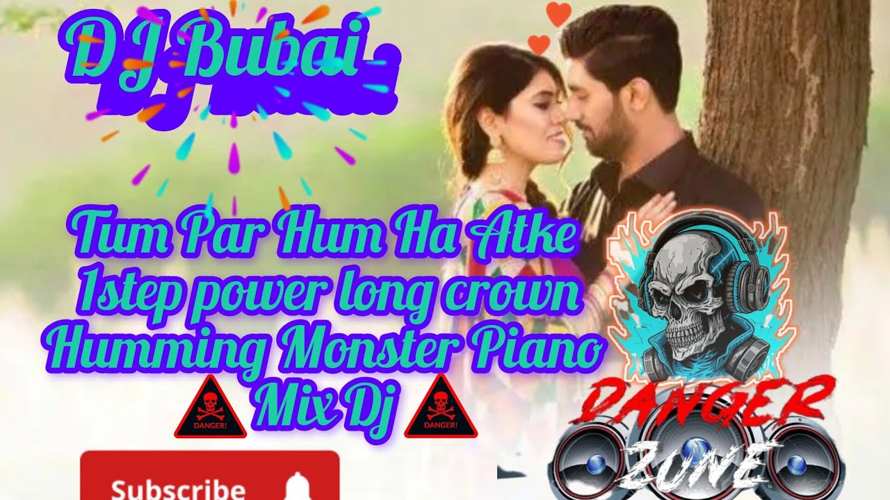 Tum Par Hum Ha Atke 1step power long crown humming monster piano mix dj ...