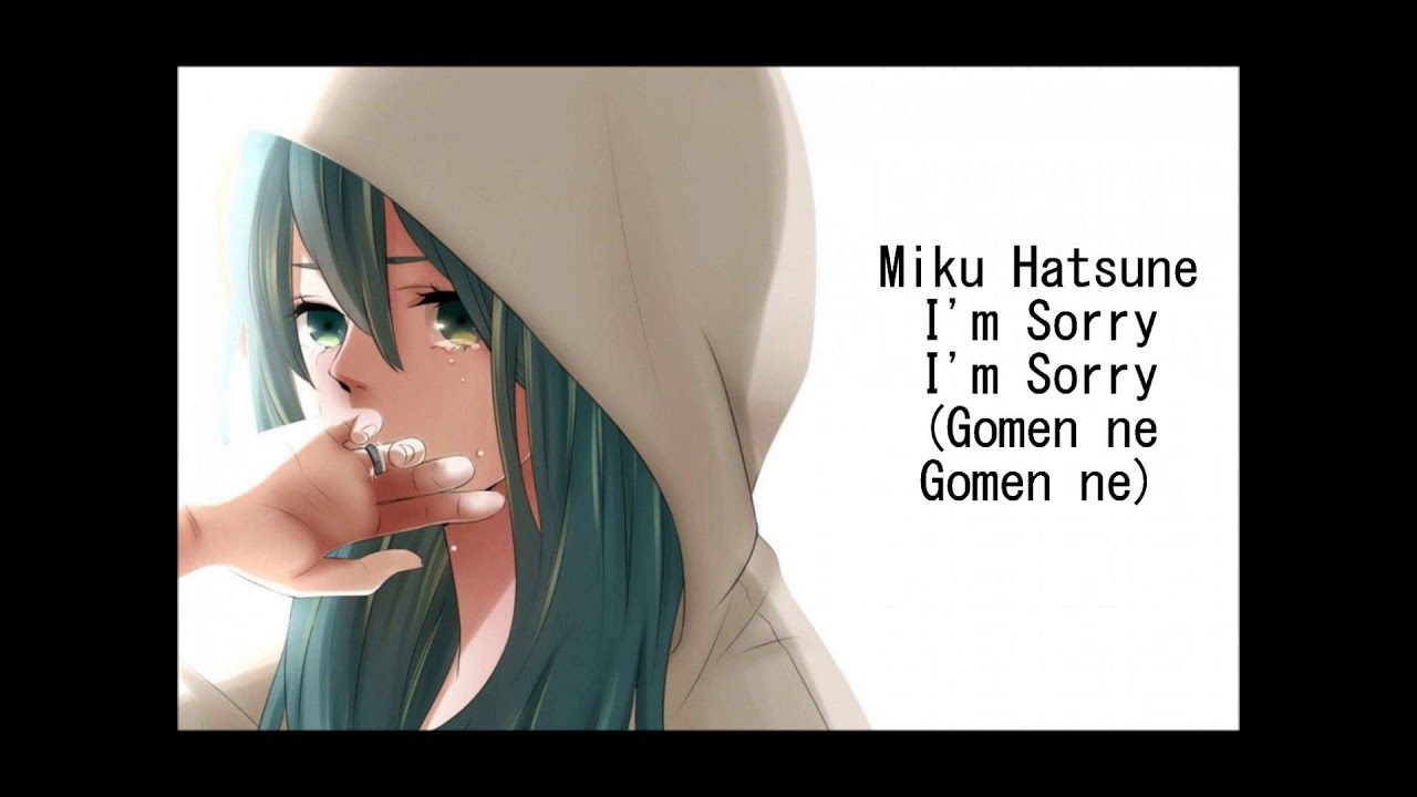 Miku Hatsune - I'm Sorry, I'm Sorry, ( Gomen ne Gome ne ) + MP3 - YouTube