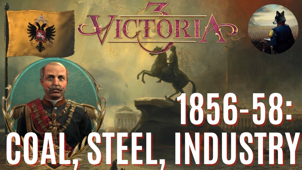 Let's Play Victoria 3 - Playing the Great Game: 1856-58: Coal, Steel ...