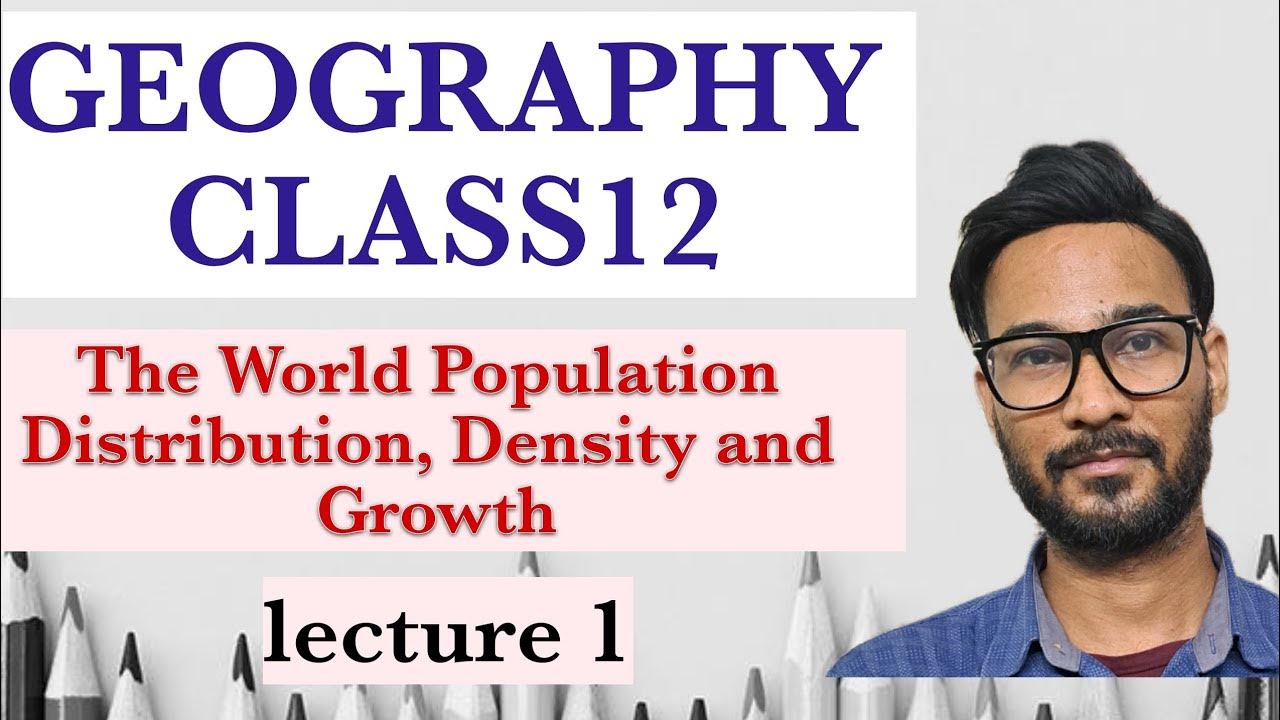 The World Population Distribution, Density and Growth-class 12 -ncert lect 1-chp- 2 #geography ...