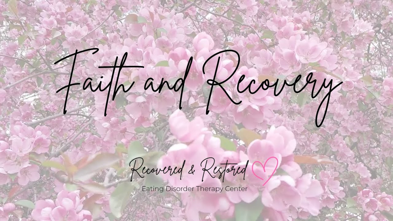 Faith and Recovery | Recovered and Restored Eating Disorder Therapy ...