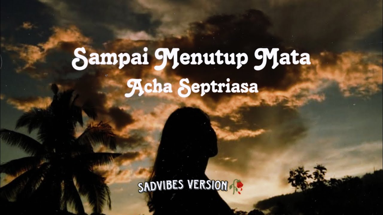 Sampai Menutup Mata - Acha Septriasa (Sadvibes version) - YouTube